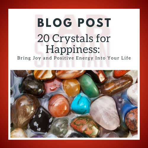 20 Crystals for Happiness: Bring Joy and Positive Energy Into Your Lif